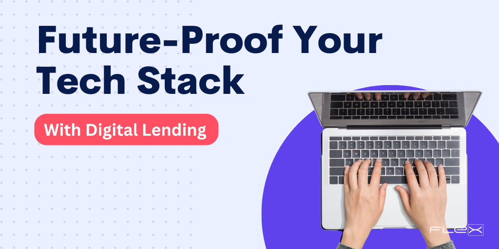 Future-Proofing Your Credit Union’s Tech Stack Starts with Lending